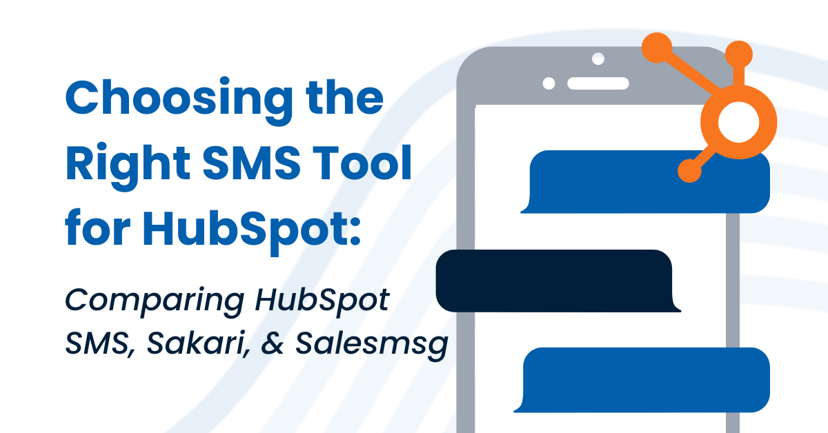 Choosing the Right SMS Tool for HubSpot: Comparing HubSpot SMS, Sakari, and Salesmsg